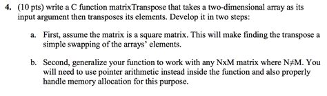 Solved Pts Write A C Function MatrixTranspose That Chegg