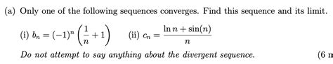 Solved A Only One Of The Following Sequences Converges