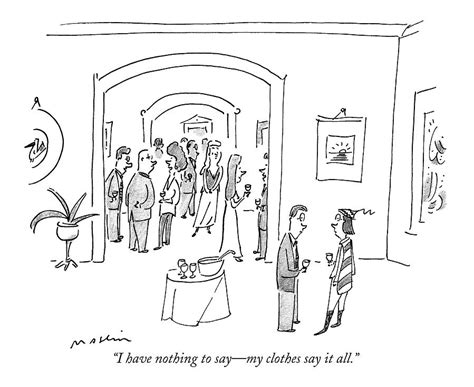 I Have Nothing To Say My Clothes Say It All Drawing By Michael Maslin Pixels