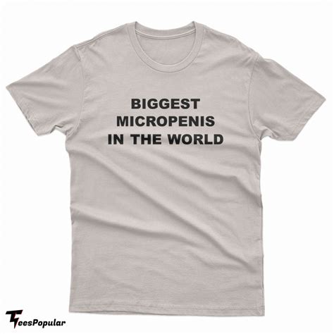 Biggest Micropenis In The World T Shirt