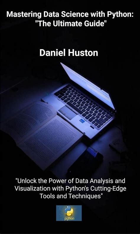 Mastering Data Science With Python The Ultimate Guide Unlock The