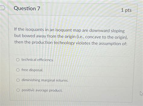 Solved Question 71ptsif The Isoquants In An Isoquant Map Are