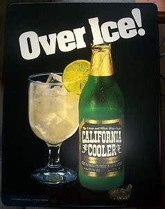California Cooler Getting Drunk The Good Old Days Good Ole