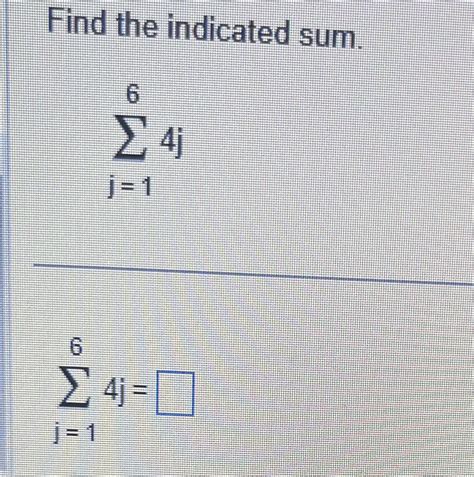 solved find the indicated sum ∑j 164j ∑j 164j find the sum