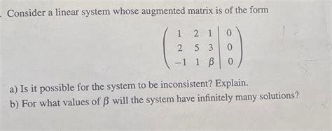 Solved Consider a linear system whose augmented matrix is of | Chegg.com