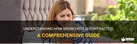 Understanding How Bronchitis Is Contracted A Comprehensive Guide Medshun