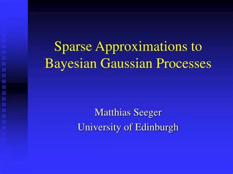 Ppt Sparse Approximations To Bayesian Gaussian Processes Powerpoint Presentation Id3258645