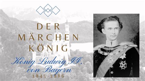König Ludwig Ii Von Bayern Der MÄrchenkÖnig 1845 1886 Youtube