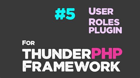 User Roles Plugin For Thunderphp Framework 05 Final Video Quick