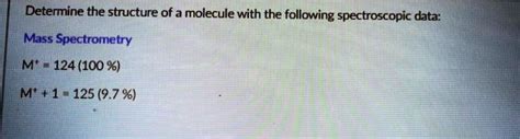 Solved Determine The Structure Of A Molecule With The Following Spectroscopic Data Mass