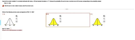 Assume The Random Variable X Is Normally Distributed With Mean 50 And Standard Deviation 7