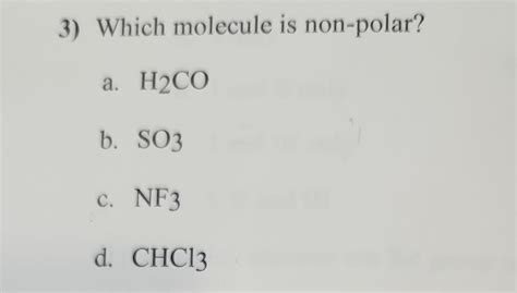 Solved 3) Which molecule is non-polar? a. H2CO b. SO3 c. NF3 | Chegg.com