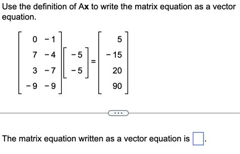 Solved Use The Definition Of Ax ﻿to Write The Matrix