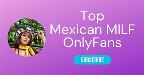 Top 10 Mexican Milf Onlyfans And Latina Milf Only Fans La Weekly 2026