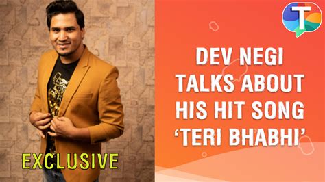 Singer Dev Negi On His Hit Song Teri Bhabhi Bond With Coolie No 1 Star Varun Dhawan And More