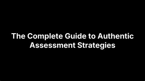The Complete Guide To Authentic Assessment Strategies