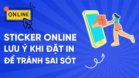 Những Điều Cần Lưu Ý Khi Đặt In Sticker Online Để Tránh Sai Sót Tiệm In Sticker Chuyên In