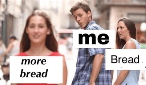 Bread Memes 24 Memes For The Amateur Bakers