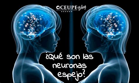 Neuronas Espejo Descubre Su Influencia En Tus Emociones