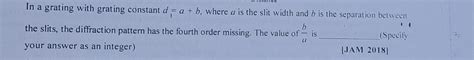 Solved In A Grating With Grating Constant D1 A B Where A Is