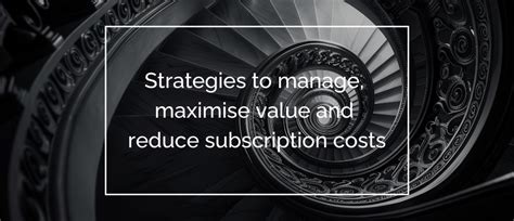 Subscriptions How To Manage Maximise Value And Reduce Costs