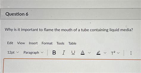 Solved Question 6why Is It Important To Flame The Mouth Of A