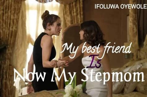 My Best Friend Is Now My Stepmom 👀 Final Part 3 Ifeoluwa Oyewole
