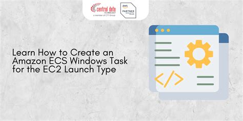 Learn How To Create An Amazon Ecs Windows Task For The Ec2 Launch Type