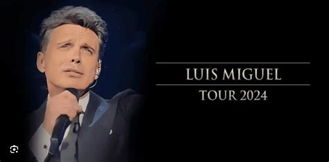 Luis Miguel En Concierto Conoce Las Fechas Y Precios Del Tour 2024