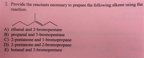 Solved Provide The Reactants Necessary To Prepare The Chegg