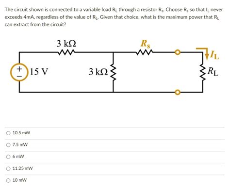 The Circuit Shown Is Connected To A Variable Load Rl Through A Resistor