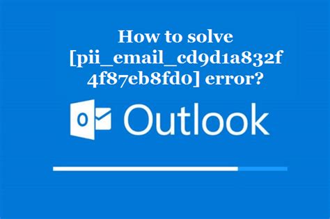 How To Solve Pii Email Cd D A F F Eb Fd Error