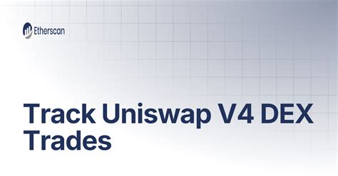 track uniswap v4 dex trades etherscan