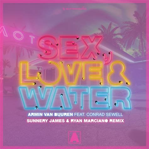 Sex Love And Water Sunnery James And Ryan Marciano Remix By Armin Van