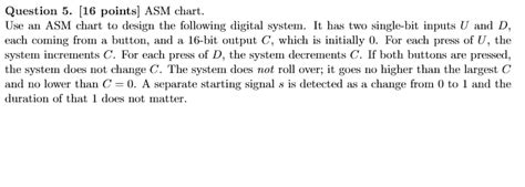 Question 5 16 Points Asm Chart Use An Asm Chart To Design The Following Digital System It