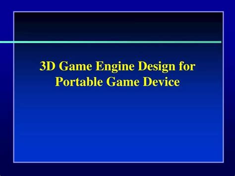 Ppt 3d Game Engine Design For Portable Game Device Powerpoint