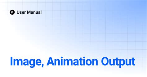 Image Animation Output User Manual
