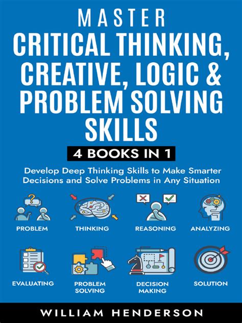 Master Critical Thinking Creative Logic Problem Solving Skills 4 Books In 1 Develop Deep