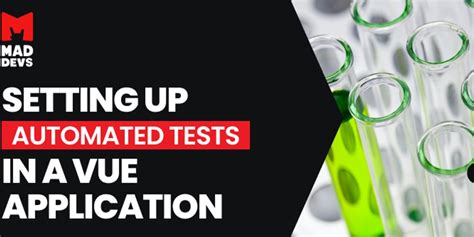 How To Set Up Automated Integration Tests In A Vue Application Dev