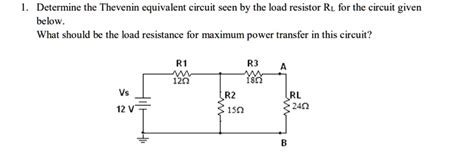 solved 1 determine the thevenin equivalent circuit seen by the load
