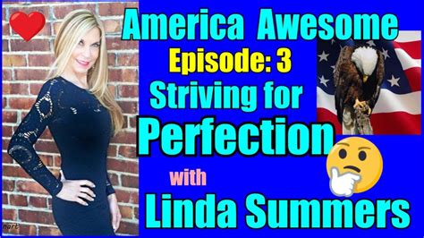 America Awesome With Linda Summers Episode 3 Perfection Youtube
