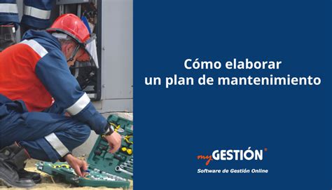 Qué Es Y Cómo Hacer Un Plan De Mantenimiento