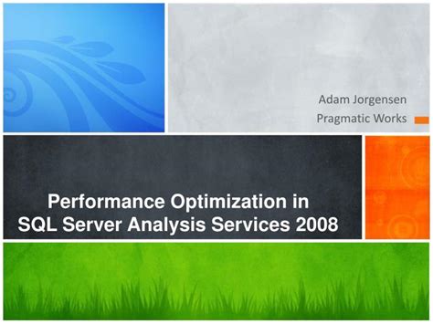Ppt Performance Optimization In Sql Server Analysis Services 2008 Powerpoint Presentation Id