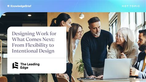 Designing Work For What Comes Next From Flexibility To Intentional Design