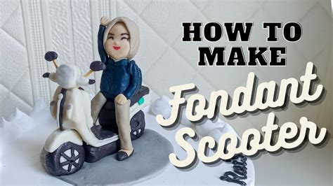 Fondant Scooter Cake Topper Membuat Vespa Skuter Fondant Youtube