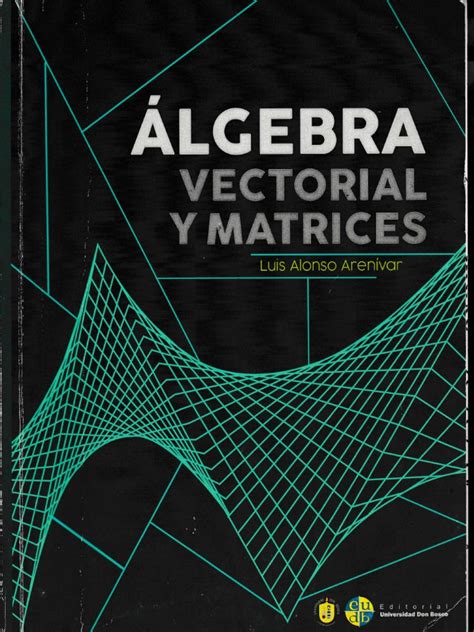libro de Álgebra vectorial y matrices luis alonso arenívar pdf pdf