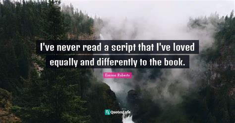 i ve never read a script that i ve loved equally and differently to th