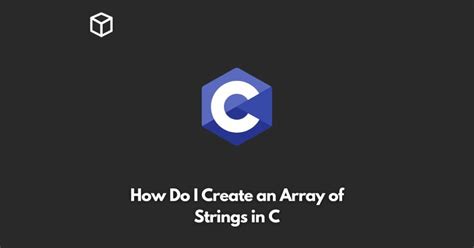 How Do I Create An Array Of Strings In C Programming Cube