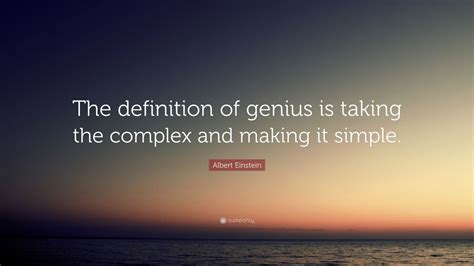 Albert Einstein Quote “the Definition Of Genius Is Taking The Complex