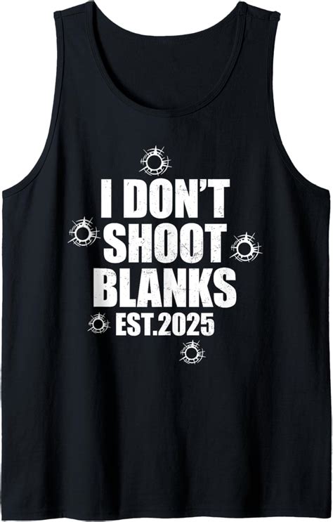 I Dont Shoot Blanks Est 2025 Fun Dad Jokes Puns Tank Top